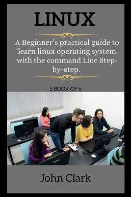 LINUX ( series ): A Beginner's practical guide to learn linux operating ...