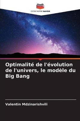 Optimalit de l'volution de l'univers, le modle du Big Bang by Valentin Mdzinaris | eBay