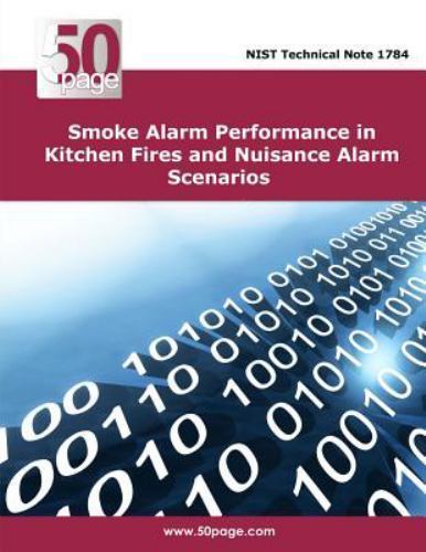 Smoke Alarm Performance in Kitchen Fires and Nuisance Alarm Scenarios ...