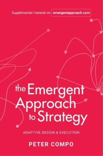 Peter Compo The Emergent Approach to Strategy (Relié) 9781637422618 | eBay