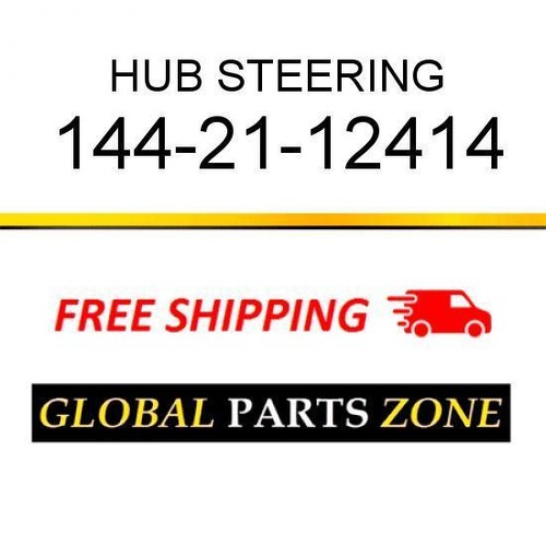 144-21-12414 - HUB, STEERING 1442112414 fits KOMATSU | eBay