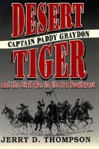 Southwestern Studies : Desert Tiger : Captain James Paddy Graydon and ...