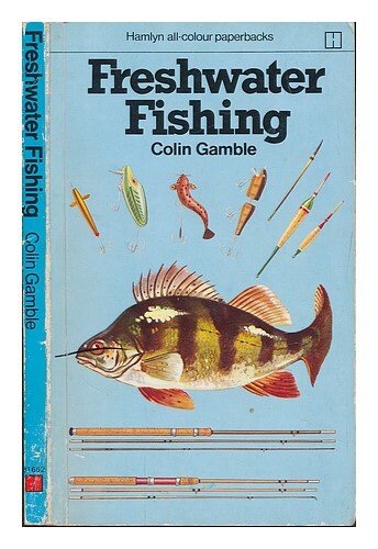 GAMBLE, COLIN Freshwater fishing / Colin Gamble ; illustrated by Glenn ...