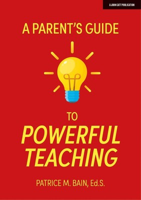 A Parent's Guide to Powerful Teaching: a Guide for Parents by Patrice ...