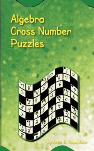 Algebra Cross Number Puzzles by Anna B. Napolitano (2011, Trade ...