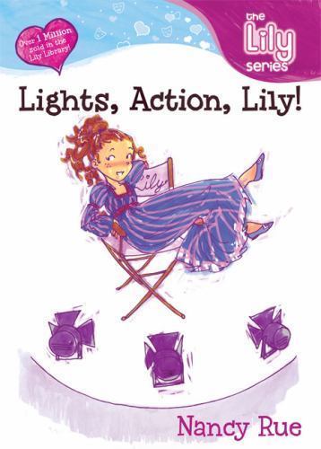 Lights, Action, Lily! by Rue, Nancy N.; Buchan, Molly; Neal, Connie ...