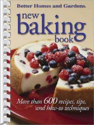 New Baking Book: More than 600 Recipes, Tips, and How-to Techniques ...
