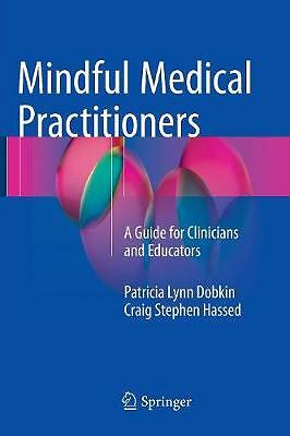 Mindful Medical Practitioners: A Guide for Clinicians and Educators by ...