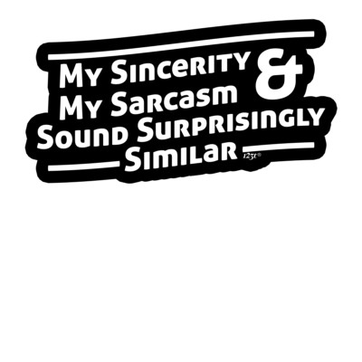2 x Large Car Stickers - my sincerity and sarcasm sound surprisingly ...