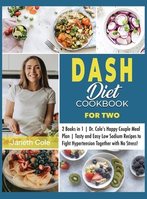 DASH Diet Cookbook For Two: 2 Books in 1 Dr. Cole's Happy Couple Meal ...