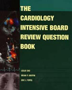 The Cardiology Intensive Board Review Question Book by Eric J. Topol ...