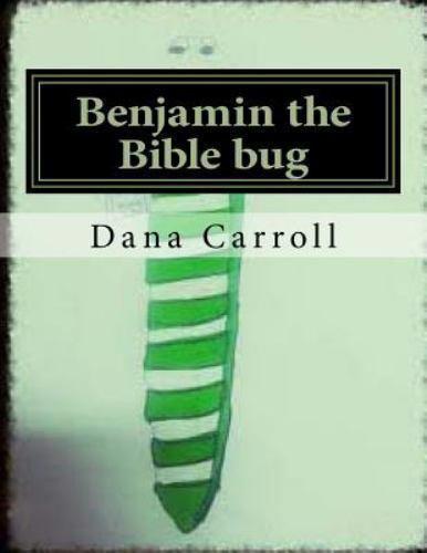 Benjamin the Bible Bug by Dana Carroll (2016, Trade Paperback) for sale ...