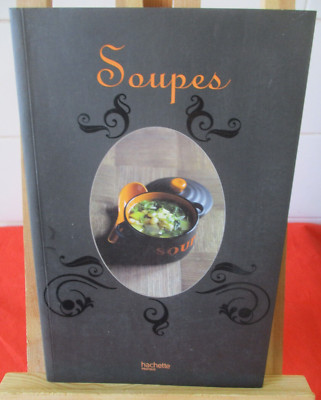 Soupes par Thomas Feller aux Editions HACHETTE Pratique Cuisine de 2009 ...