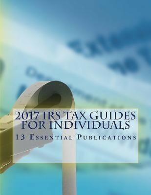 2017 IRS Tax Guides for Individuals 13 Essential Publications by ...