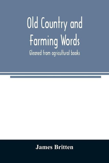 Old Country And Farming Words von James Britten (2020, Taschenbuch ...