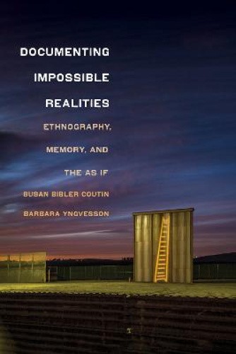 Documenting Impossible Realities: Ethnography, Memory, and the as If ...