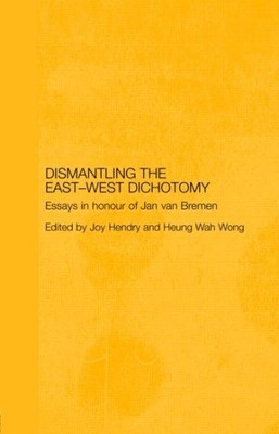 Dismantling the East-West Dichotomy, Hardcover by Hendry, Joy (EDT ...