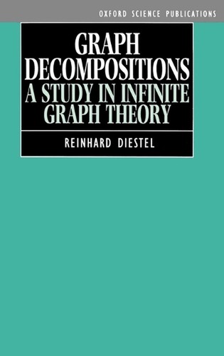 Graph Decompositions : A Study in Infinite Graph Theory by Reinhard ...