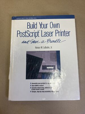 Build Your Own Post Script Laser Printer and Save a Bundle by Horace W ...