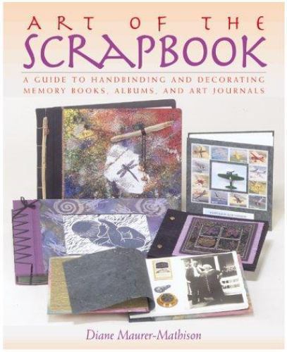 Art of the Scrapbook : A Guide to Handbinding and Decorating Memory ...