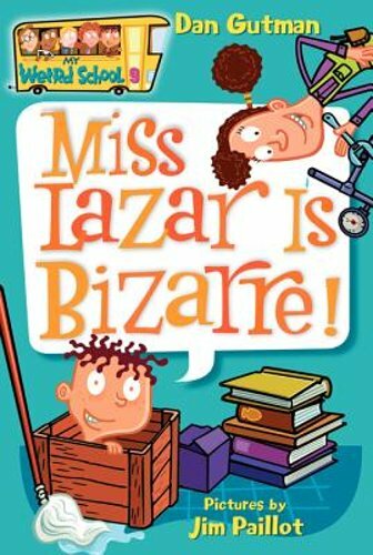 My Weird School #9: Miss Lazar Is Bizarre! by Dan Gutman: New ...