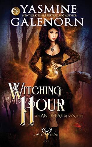 Witching Hour: An Ante-Fae Adventure (Wild Hunt), Galenorn ...