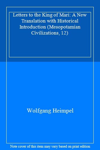 Letters to the King of Mari: A New Translation, with Historical ...