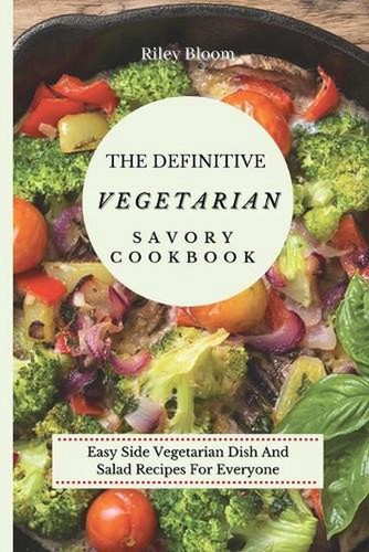 The Definitive Vegetarian Savory Cookbook: Super Easy Savory Vegetarian ...