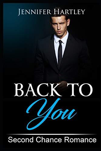 Back To You: Clean Second Chance Romance, Hartley 9781793225672 Free ...