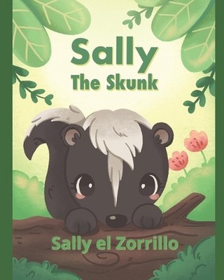 Sally the Skunk (Sally el Zorrillo): A Dual-Language Book in Spanish ...
