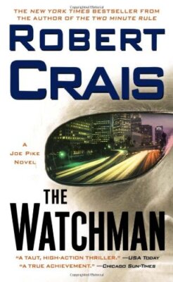 The Watchman: A Joe Pike Novel (Joe Pike Novels) By Robert Crais ...