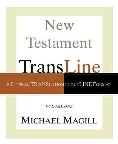 New Testament Transline: A Literal Translation in Outline Format ...