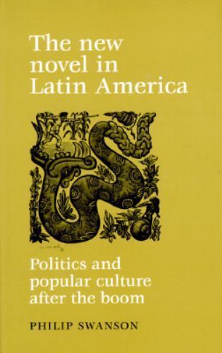 New Novel in Latin America : Politics and Popular Culture after the ...