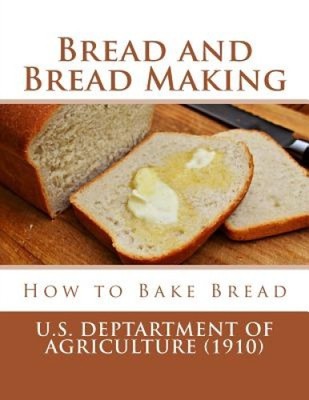 Bread and Bread Making: How to Bake Bread by U. S. Dept of Agriculture NEUF | eBay