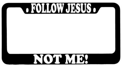 Follow Jesus Not Me! Black METAL License Plate Frame | eBay