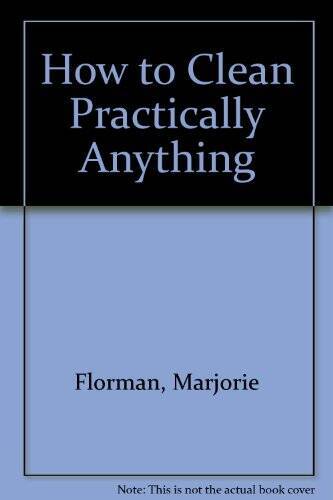 How to Clean Practically Anything - Paperback By Florman, Marjorie ...