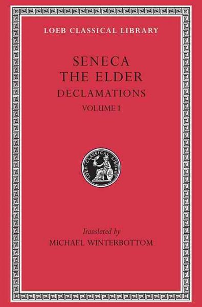 Loeb Classical Library: Declamations, Volume I: Controversiae, Books 1 ...