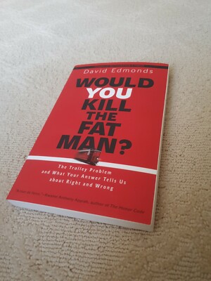 Would You Kill the Fat Man? : The Trolley Problem and What Your Answer ...
