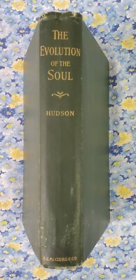 The Evolution Of The Soul And Other Essays, Thomson Jay Hudson, 1904 ...