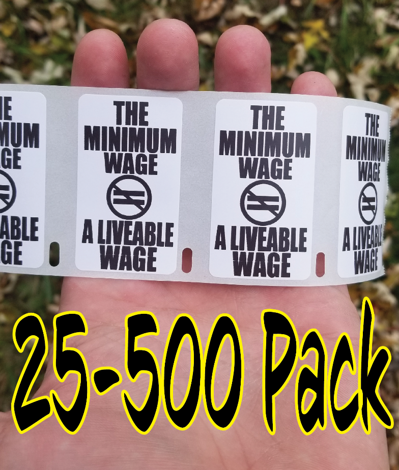 "MINIMUM WAGE IS NOT LIVEABLE" stickers 25-500 Pack Gag sticker decal ...