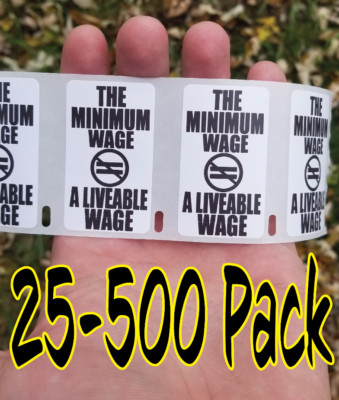 "MINIMUM WAGE IS NOT LIVEABLE" stickers 25-500 Pack Gag sticker decal ...