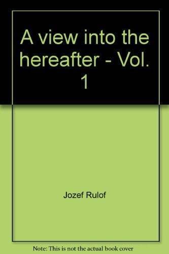 A View Into the Hereafter, Volume I - Hardcover By Jozef Rulof - GOOD ...