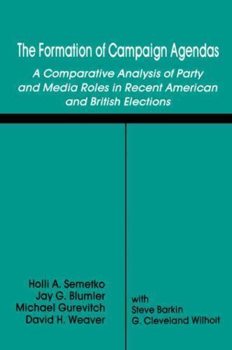 Routledge Communication Ser.: Formation of Campaign Agendas : A Comparative Analysis of Party ...
