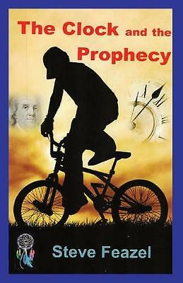 The Clock and the Prophecy by Feazel, Steve -Paperback 9781495108068 ...