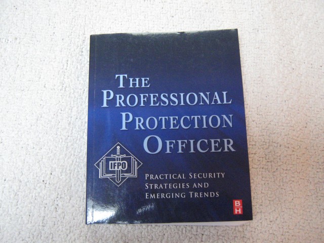 The Professional Protection Officer : Practical Security Strategies and ...