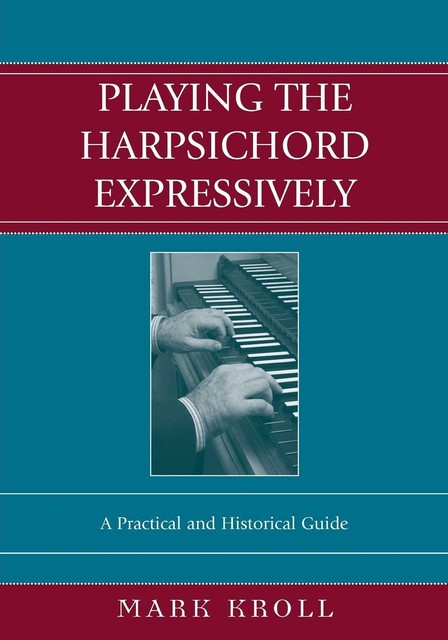 Playing the Harpsichord Expressively von Mark Kroll (2004, Taschenbuch ...