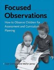 Focused Observations: How to Observe Children for Assessment and ...