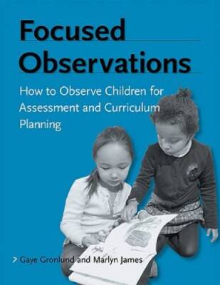 Focused Observations: How to Observe Children for Assessment and ...