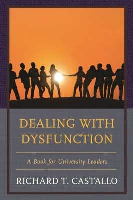 Dealing With Dysfunction : A Book for University Leaders, Hardcover by ...