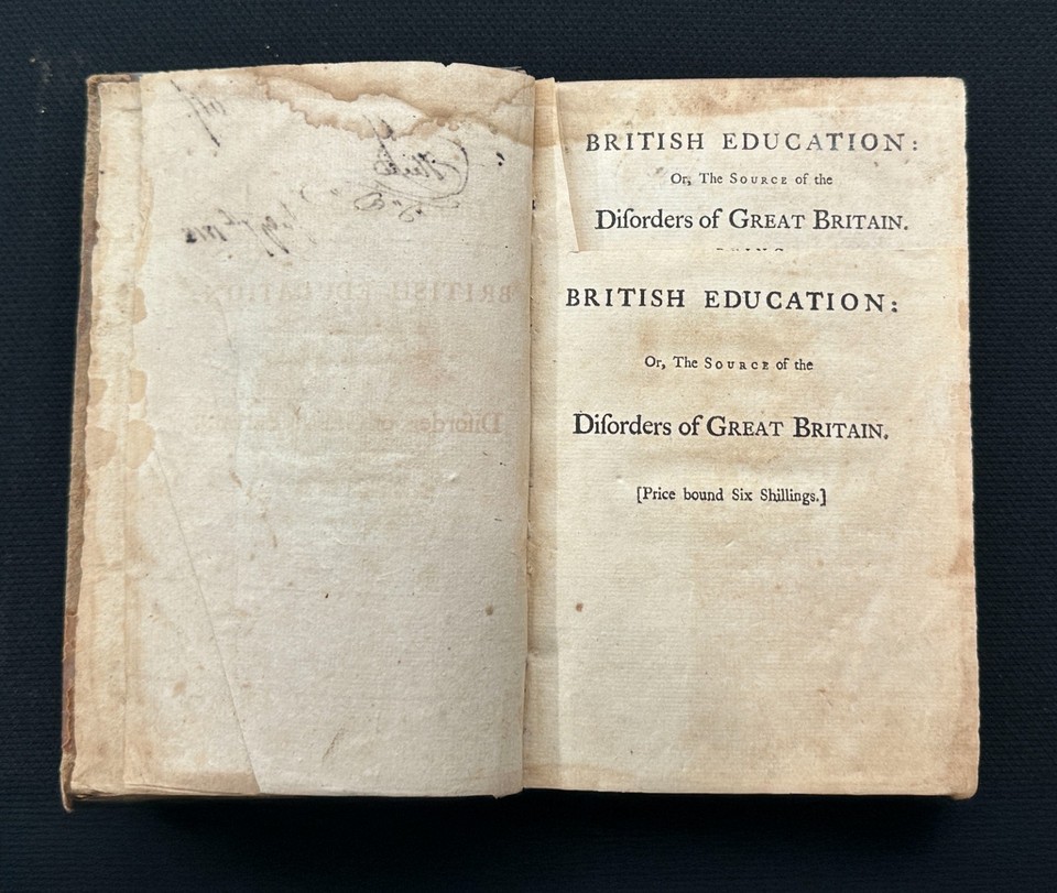 BRITISH EDUCATION: Or, The Source of the Disorders of GREAT BRITAIN ...